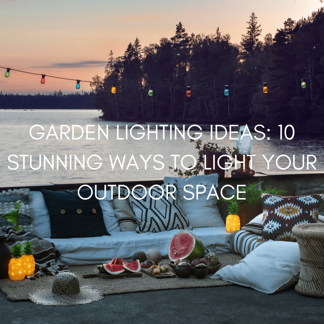 10 Stunning Garden Lighting Ideas to Light Your Outdoor Space