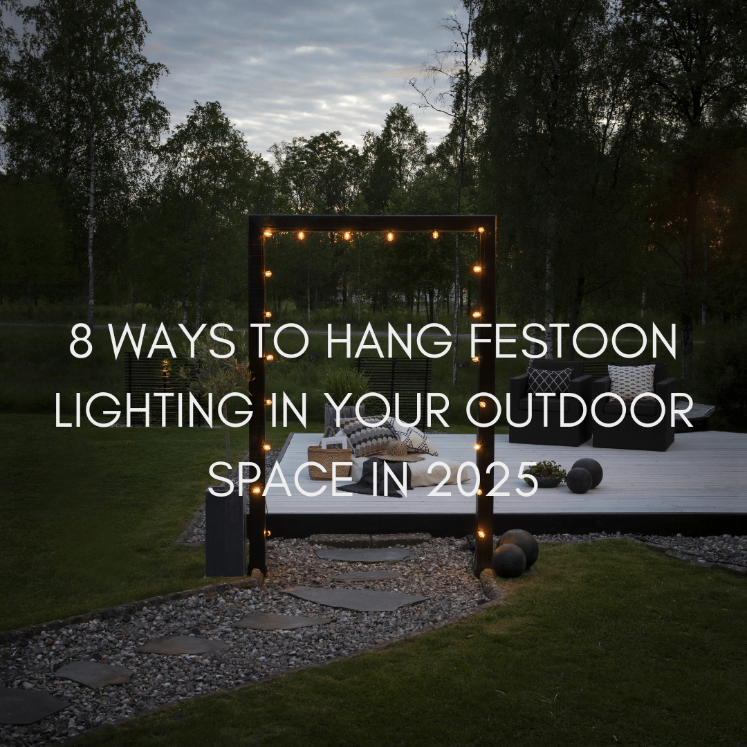 8 Ways to Hang Festoon Lighting Outdoors