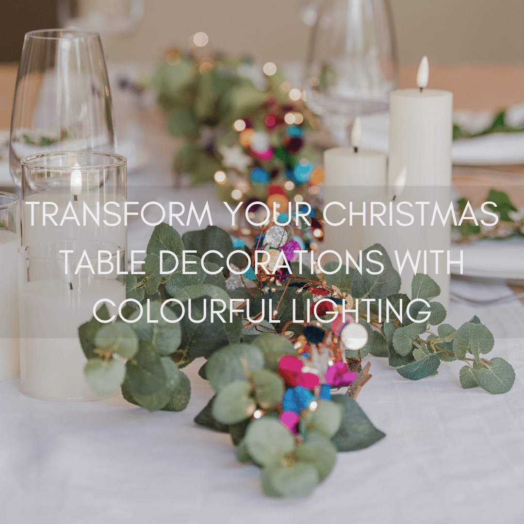 Light Up Your Christmas Table Decorations with Colourful Lighting
